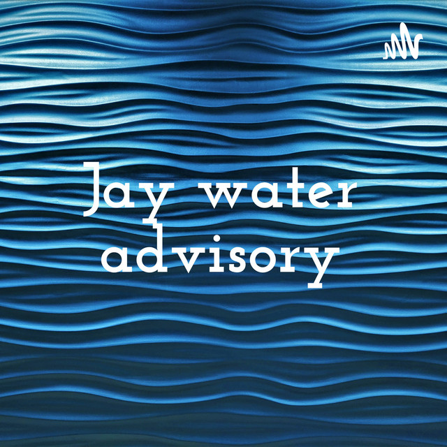 Jay water advisory | Podcast on Spotify