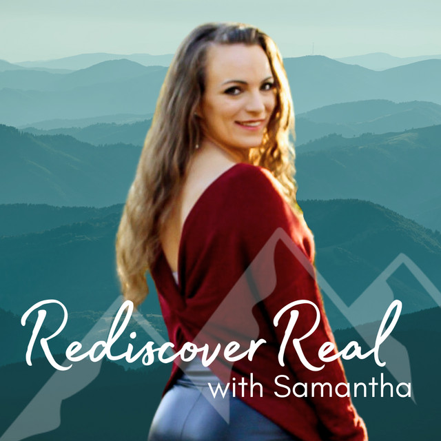Rediscover Real with Samantha | Podcast on Spotify