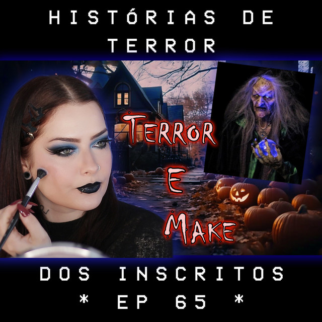 Terror e Make Podcast - Ep 65. Lendo histórias de terror dos inscritos ...