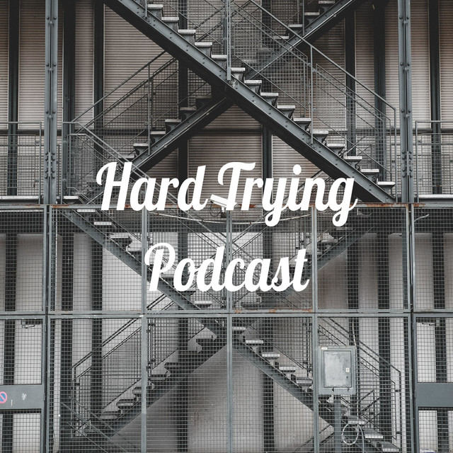 Hard Trying Podcast | Podcast on Spotify