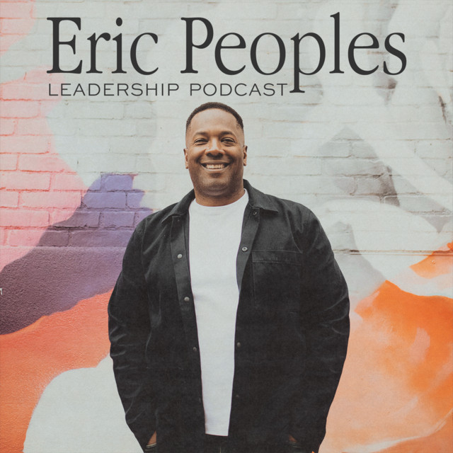 Eric Peoples Leadership Podcast | Podcast on Spotify