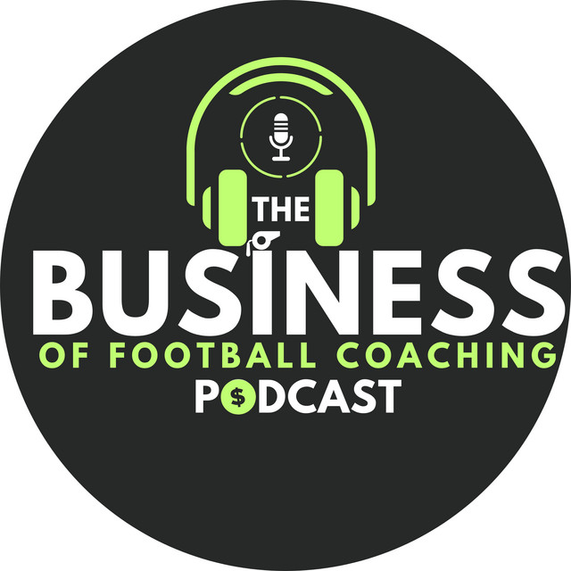 The Business of Football Coaching Podcast | Podcast on Spotify