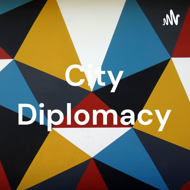 City Diplomacy | Podcast on Spotify