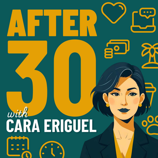 After 30 with Cara Eriguel | Podcast on Spotify