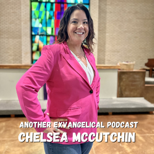 Chelsea McCutchin - Another Exvangelical Podcast | Podcast on Spotify