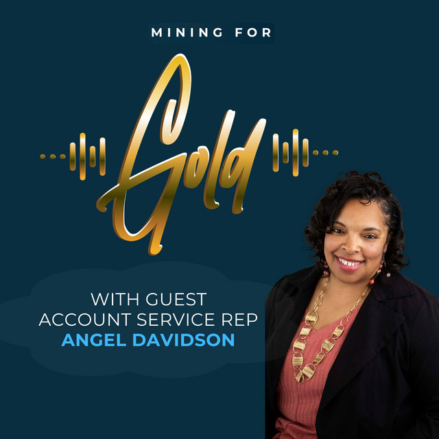 Mining for Gold with Angel Davidson - Mining for Gold | Podcast on Spotify