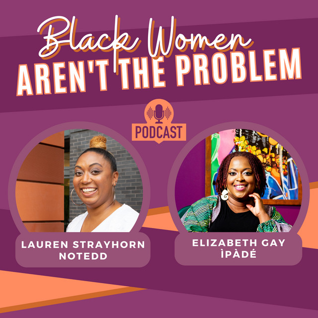 Black Women Aren't The Problem | Podcast on Spotify