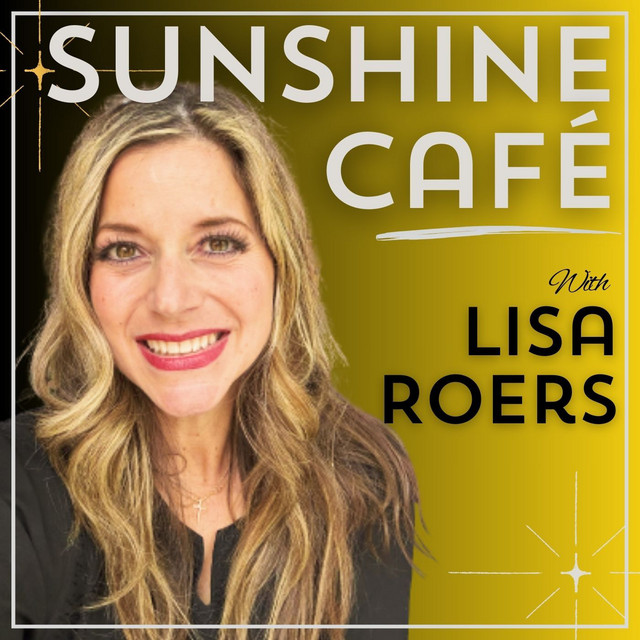 Sunshine Cafe Real Stories Real People Real Encouragement Podcast