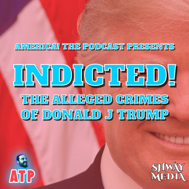 Indicted: The Alleged Crimes Of Donald J Trump | Podcast on Spotify