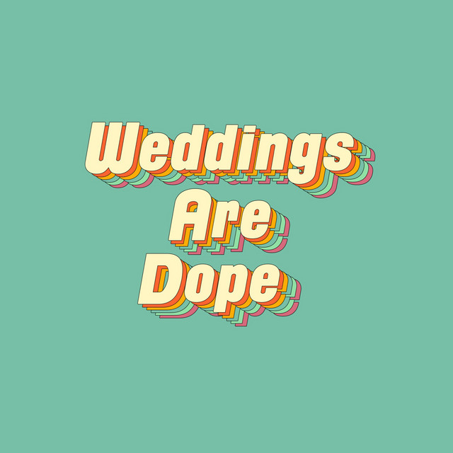 Weddings are Dope | Podcast on Spotify