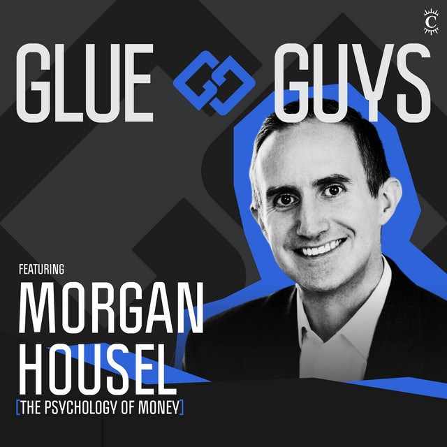 Morgan Housel: The Cost of Ego - [Glue Guys, EP.13] - Glue Guys ...