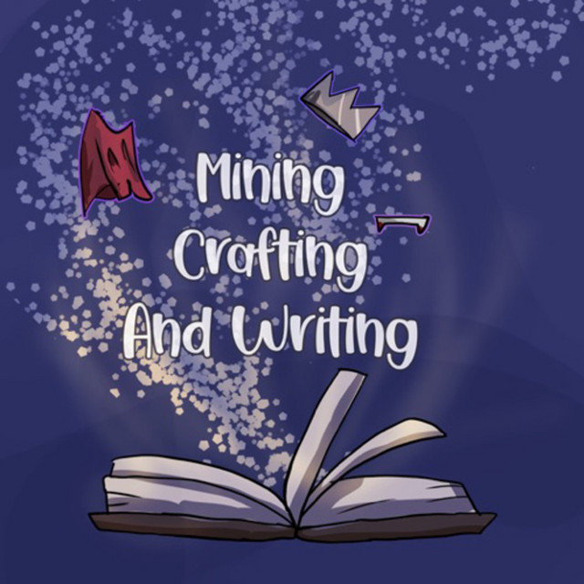 Mining, Crafting, and Writing | Podcast on Spotify