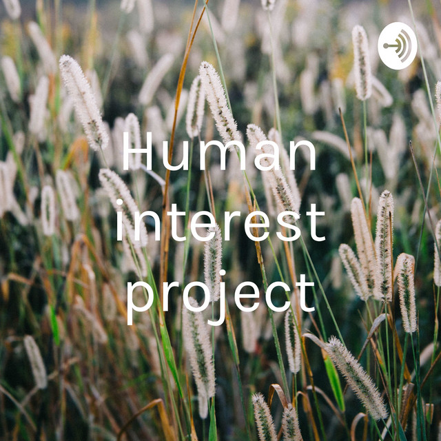 Human interest project | Podcast on Spotify
