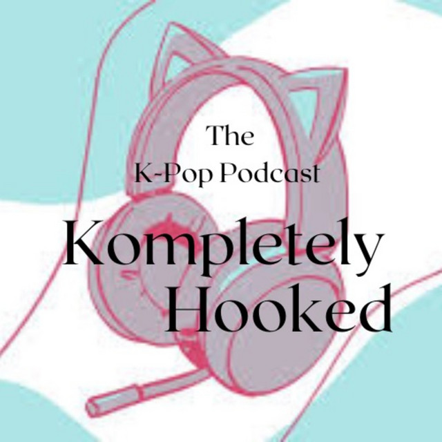 Kompletely Hooked: A K-Pop Podcast | Podcast on Spotify