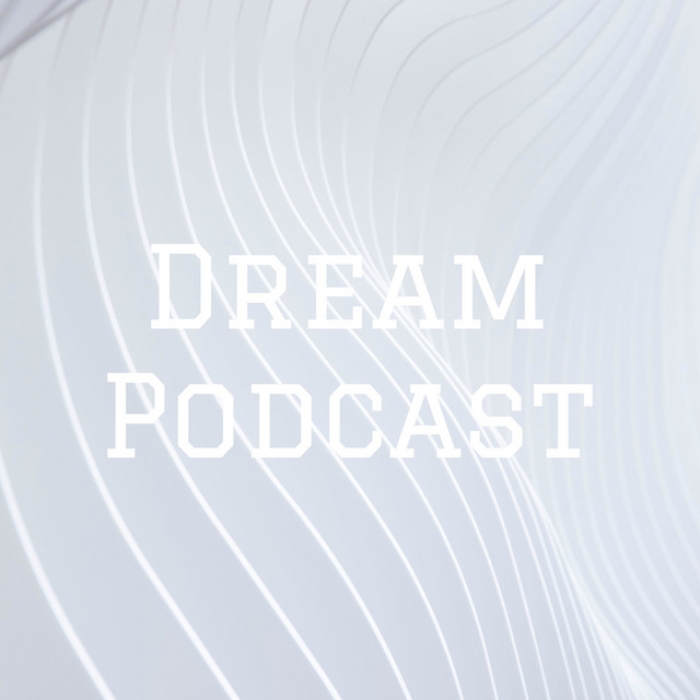 Dream Podcast | Podcast on Spotify
