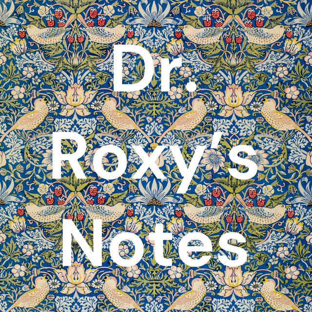Dr. Roxy’s Notes | Podcast on Spotify