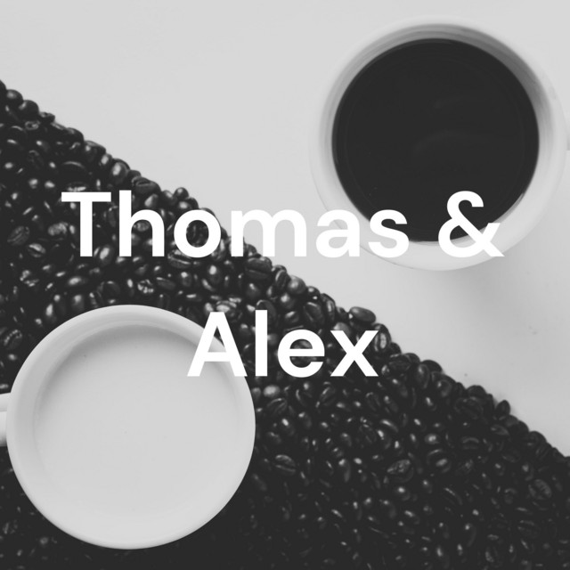 Thomas & Alex | Podcast on Spotify