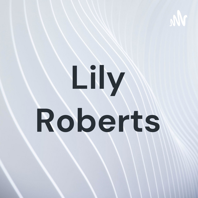 Lily Roberts | Podcast on Spotify