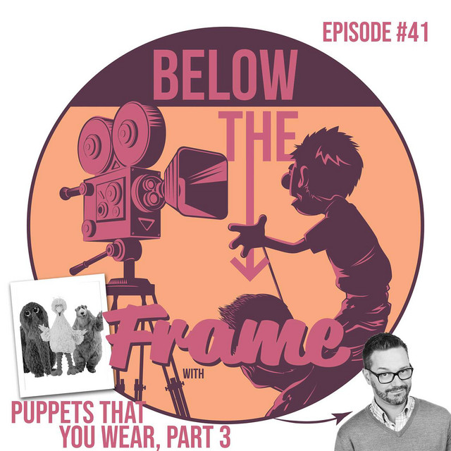 EP#41: Puppets That You Wear, Part 3 - Below The Frame with Matt Vogel ...
