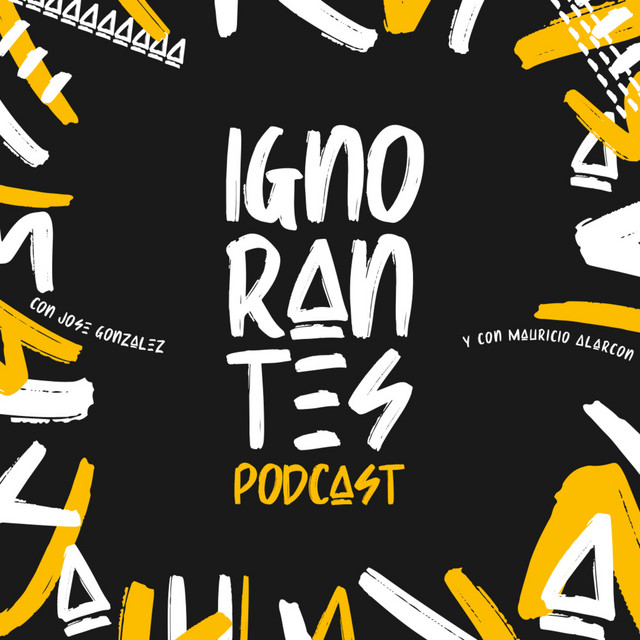 Ignorantes Podcast | Podcast on Spotify