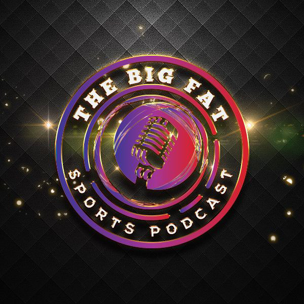 The Big Fat Sports Podcast | Podcast on Spotify