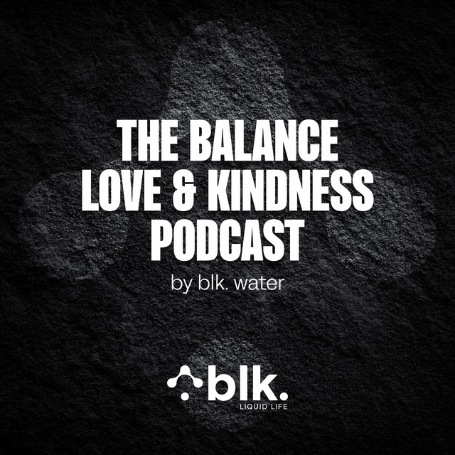 The Balance Love and Kindness Podcast by blk. | Podcast on Spotify