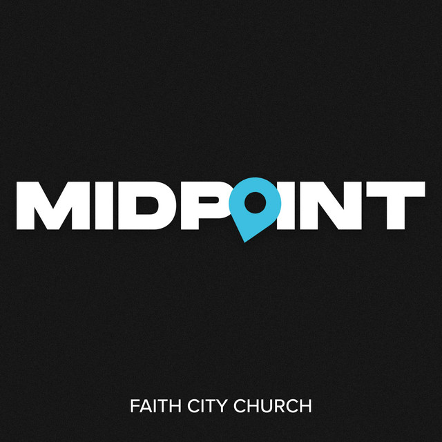 Midpoint Podcast | Faith City Church | Podcast on Spotify