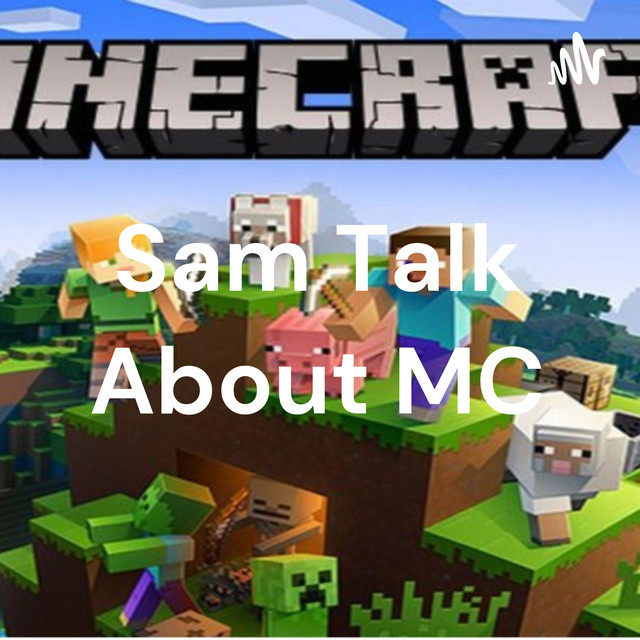 Sam Talk About MC | Podcast on Spotify