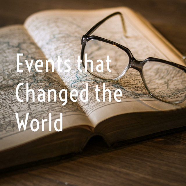 Events that Changed the World | Podcast on Spotify