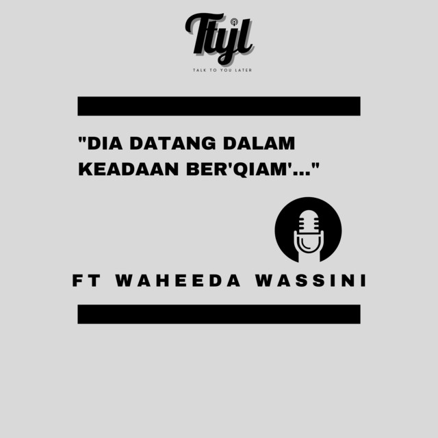 67: Didatangi Jubah Putih Berselubung (ft Waheeda Wassini) - TTYL: Talk ...