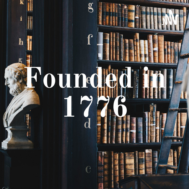 Founded in 1776 | Podcast on Spotify