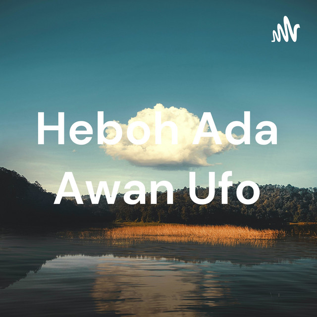 Heboh Ada Awan Ufo | Podcast on Spotify