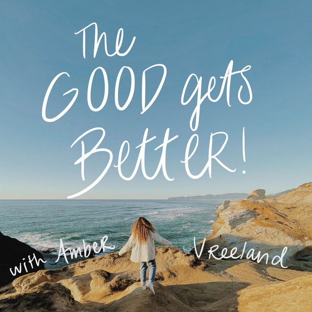 The Good Gets Better | Podcast on Spotify