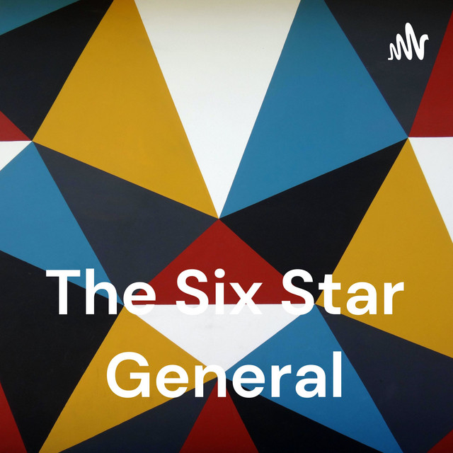 The Six Star General | Podcast on Spotify