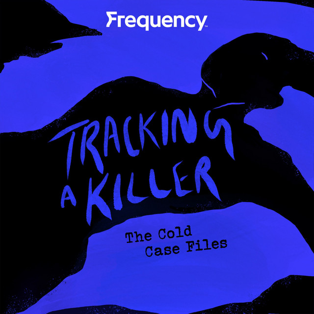Tracking a Killer: The Cold Case Files | Podcast on Spotify