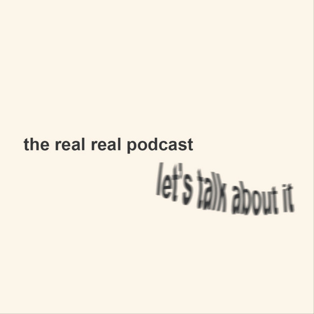 the real real podcast | Podcast on Spotify