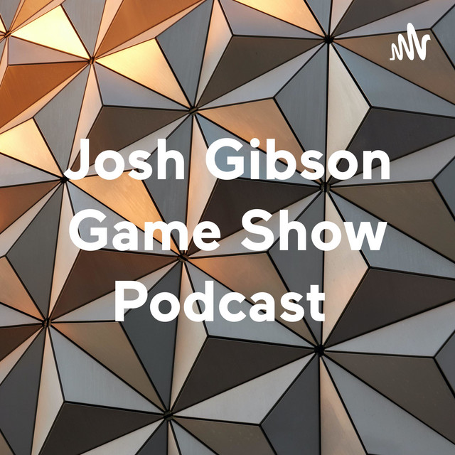 Josh Gibson Game Show Podcast | Podcast on Spotify