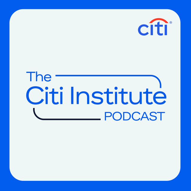 The Citi Institute Podcast | Podcast on Spotify