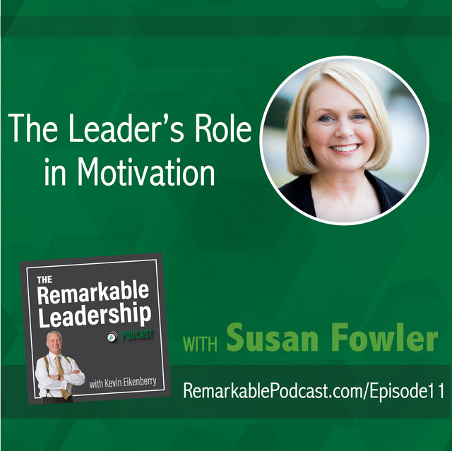 The Leader's Role in Motivation with Susan Fowler - The Remarkable ...