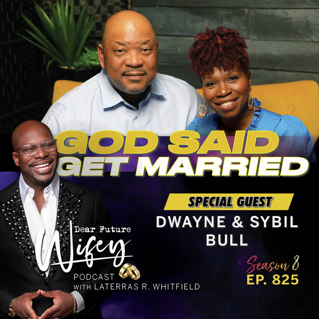 God Said Get Married (Guests: Dwayne and Sybil Bull) - Dear Future ...