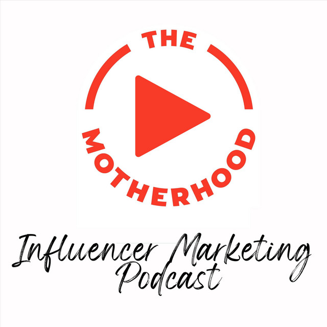 The Motherhood: Influencer Marketing Podcast | Podcast on Spotify