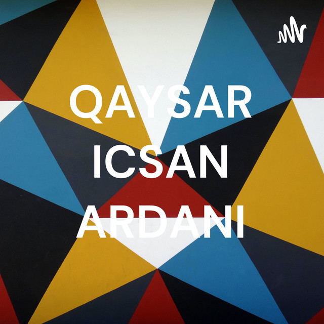 QAYSAR ICSAN ARDANI | Podcast on Spotify