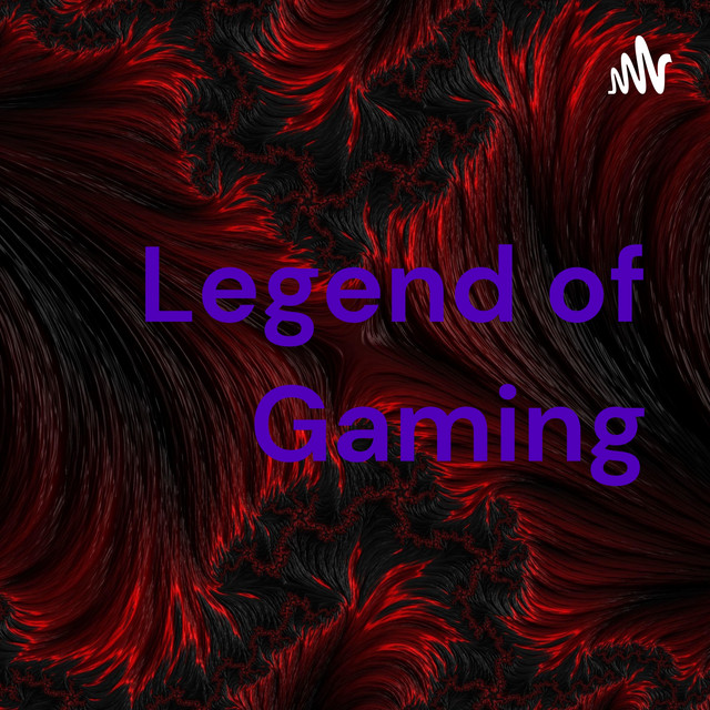 Legend of Gaming | Podcast on Spotify