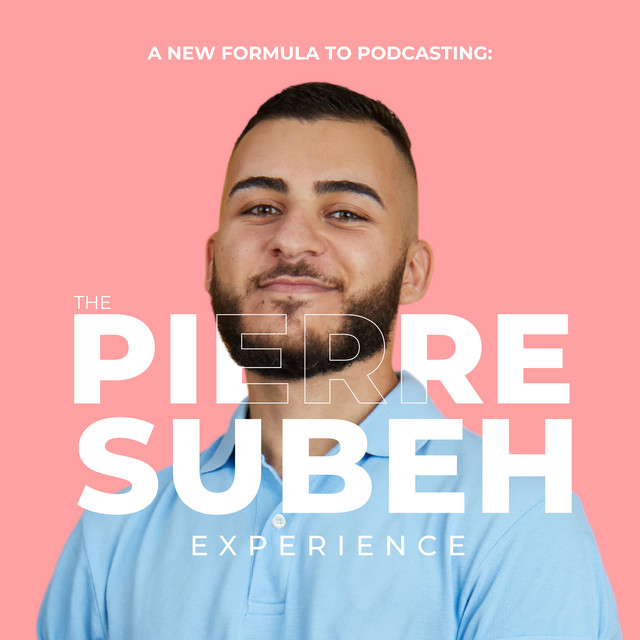 The Pierre Subeh Experience | Podcast on Spotify