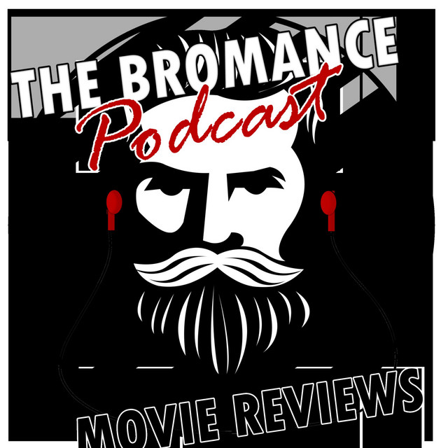 The Bromance Movie Reviews | Podcast on Spotify