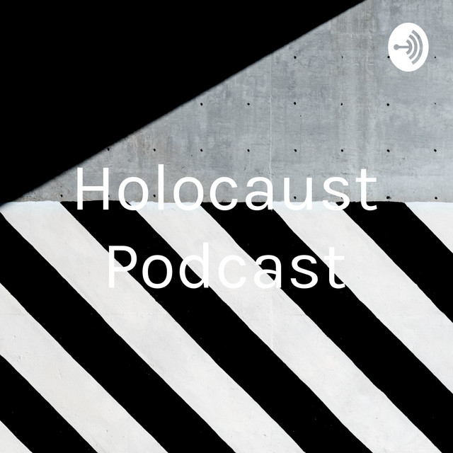 Holocaust Podcast | Podcast on Spotify
