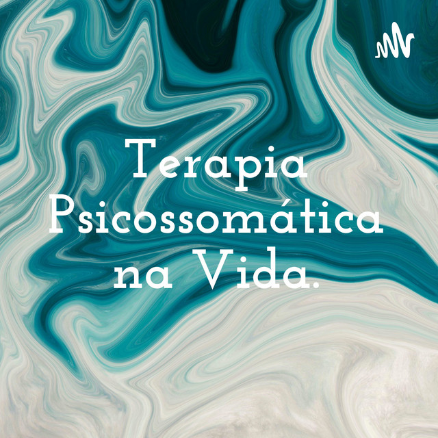 Terapia Psicossomática na Vida. | Podcast on Spotify