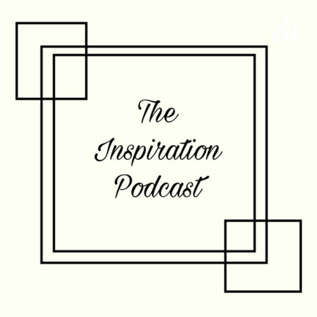 The Inspiration Podcast | Podcast on Spotify