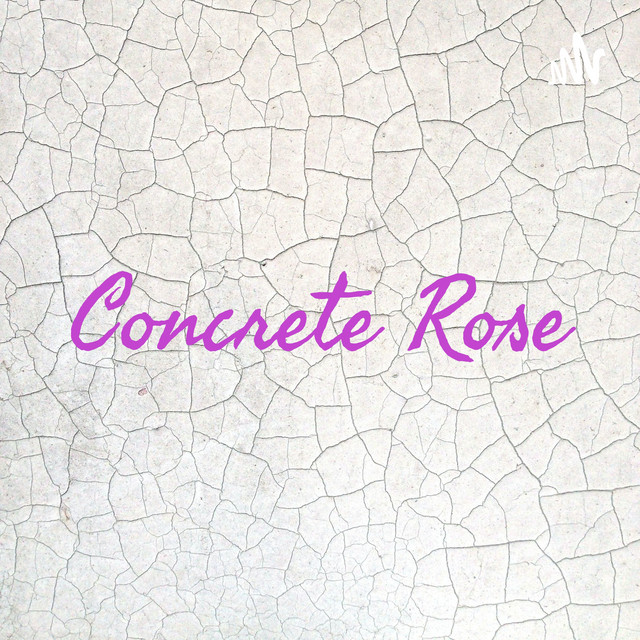 Concrete Rose Garden 🌹 | Podcast on Spotify
