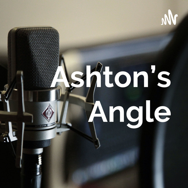 Ashton’s Angle | Podcast on Spotify